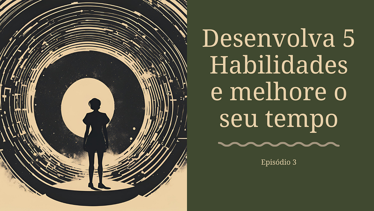 Domine 5 habilidades para melhorar a sua relação com o seu tempo | by ...