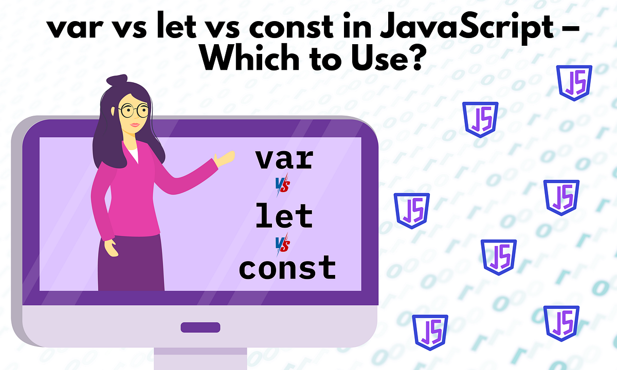 var vs let vs const in JavaScript: Which One Should You Use? | by Code Practice | Sep, 2025 | Medium