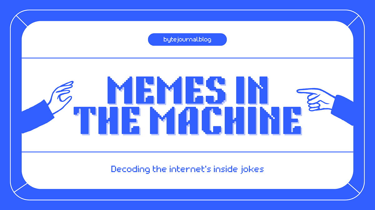 Memes in the Machine: The Algorithmic Age of Humour | by Byte Journal ...