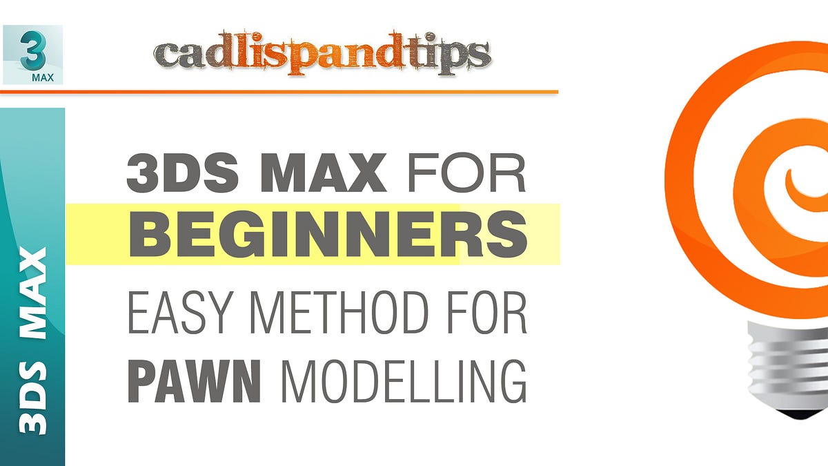 3DS Max Tip : Beginners Guide for Pawn Modelling | by Cad Lisp and Tips ...