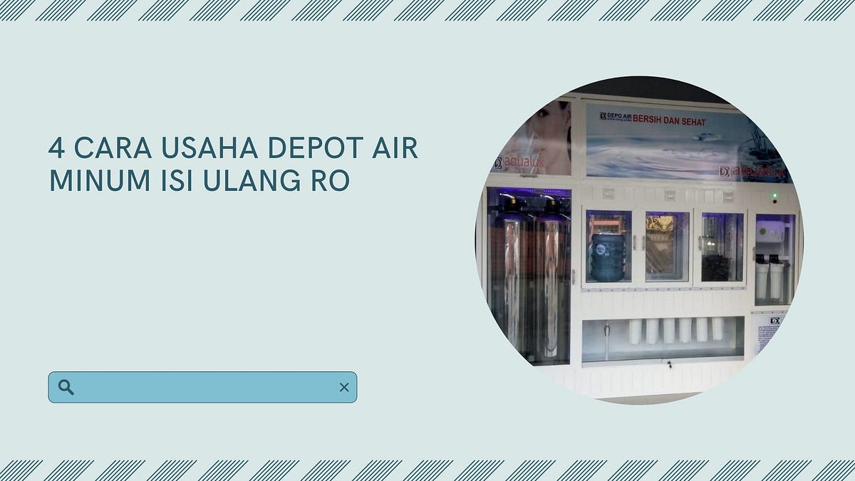 4 Cara Usaha Depot Air minum Isi ulang RO | by Osric | Medium
