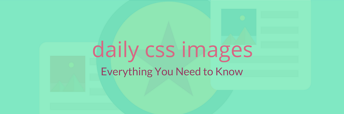 Daily CSS Images (Everything You Need to Know) | by Michael Mangialardi ...
