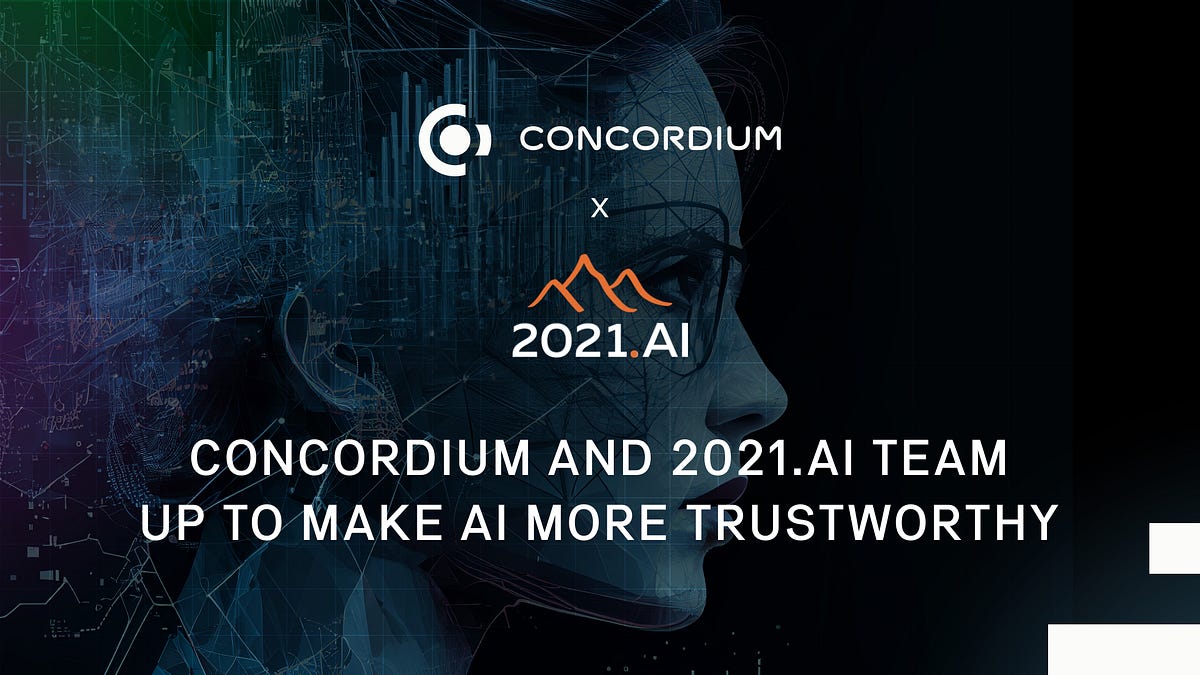 Concordium and 2021.ai Team Up to Make AI More Trustworthy | by Concordium | Concordium | Medium