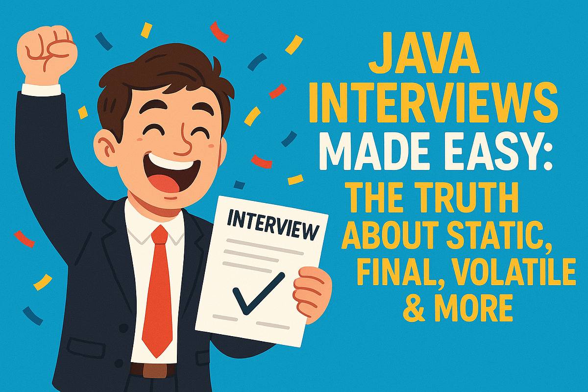 Java Interviews Made Easy: The Truth About static, final, volatile & More | by Pudari Madhavi ...