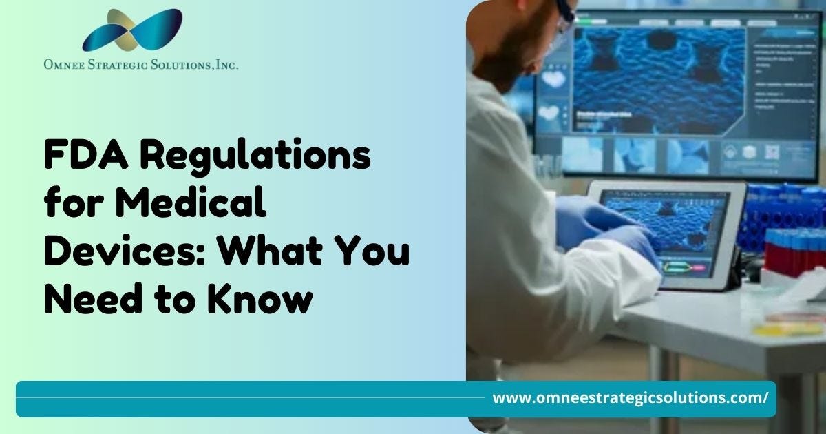 FDA Regulations for Medical Devices: You Need to Know | by ...