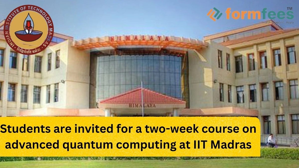 Students are Invited for a Two-Week Course on Advanced Quantum Computing at IIT Madras - Akshay ...