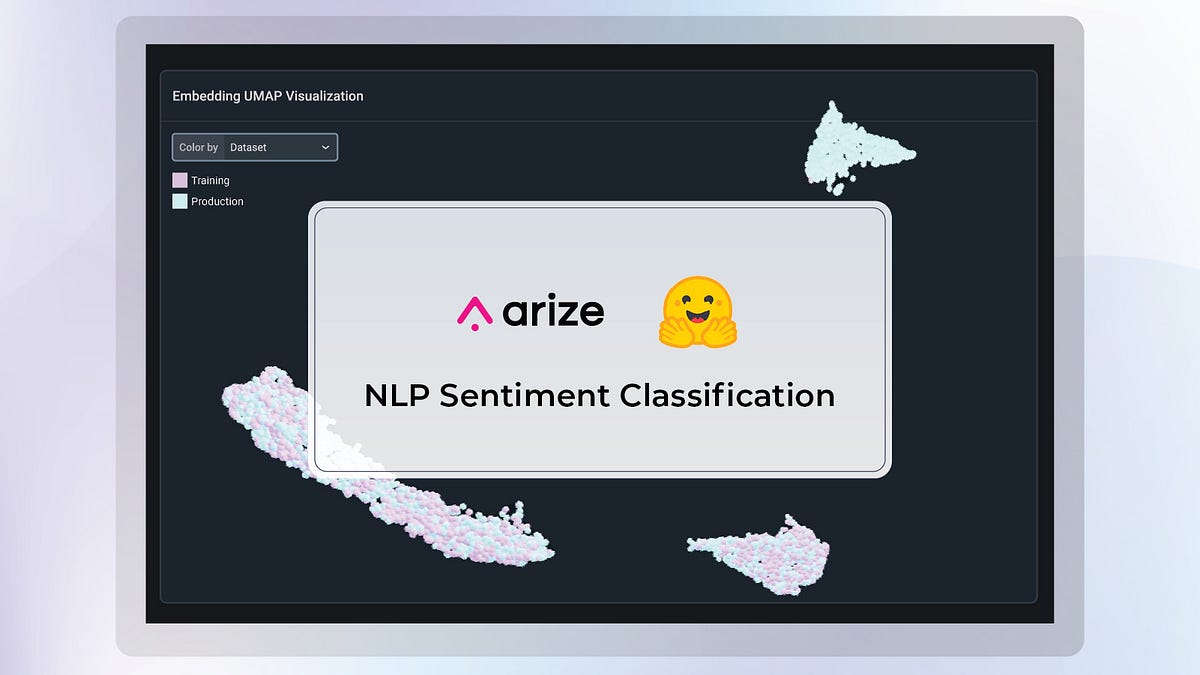 Using Hugging Face And Arize Ai To Ship Nlp Sentiment Classification Models With Confidence By
