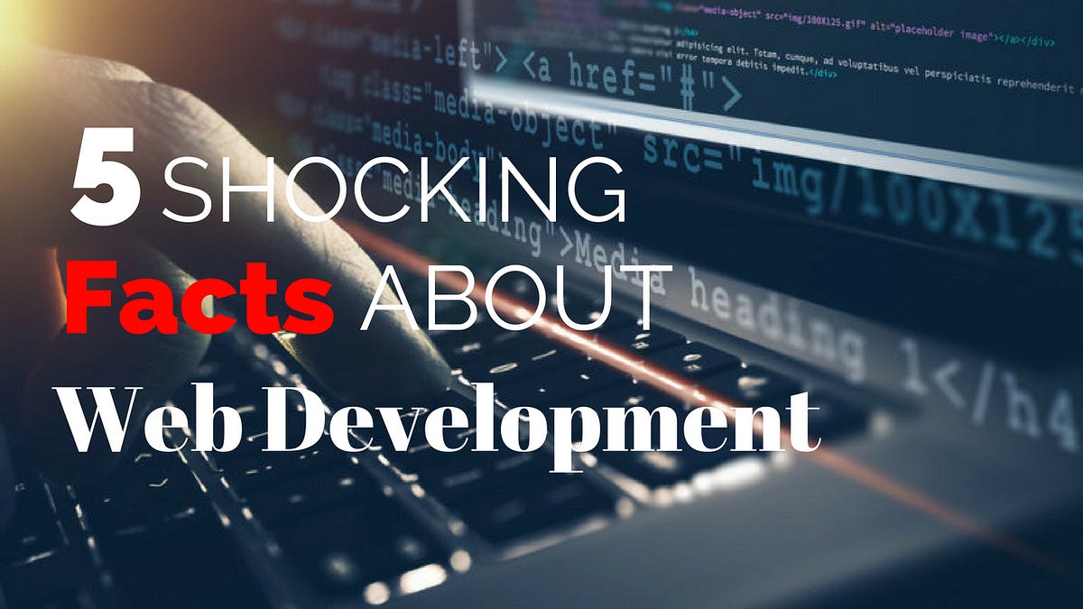 5 Shocking Facts about Web Development | by Hershey Dianty | Medium