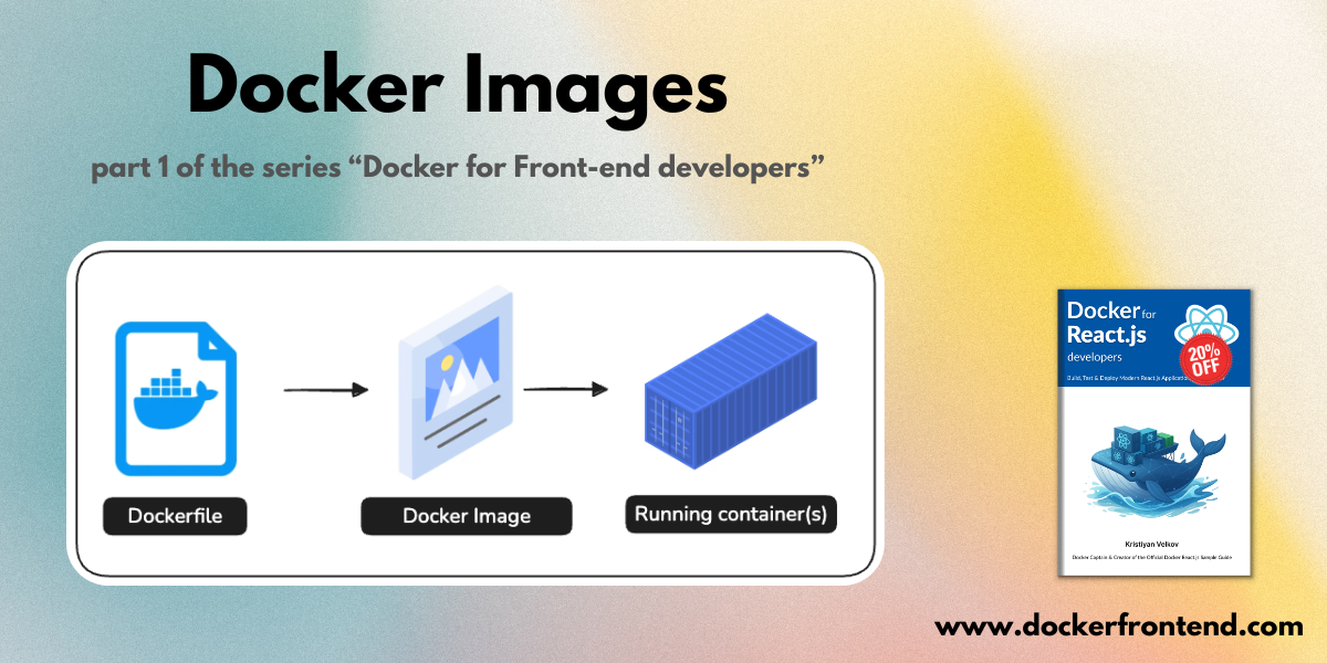 Docker images! Everything you need to know! | by Kristiyan Velkov ...