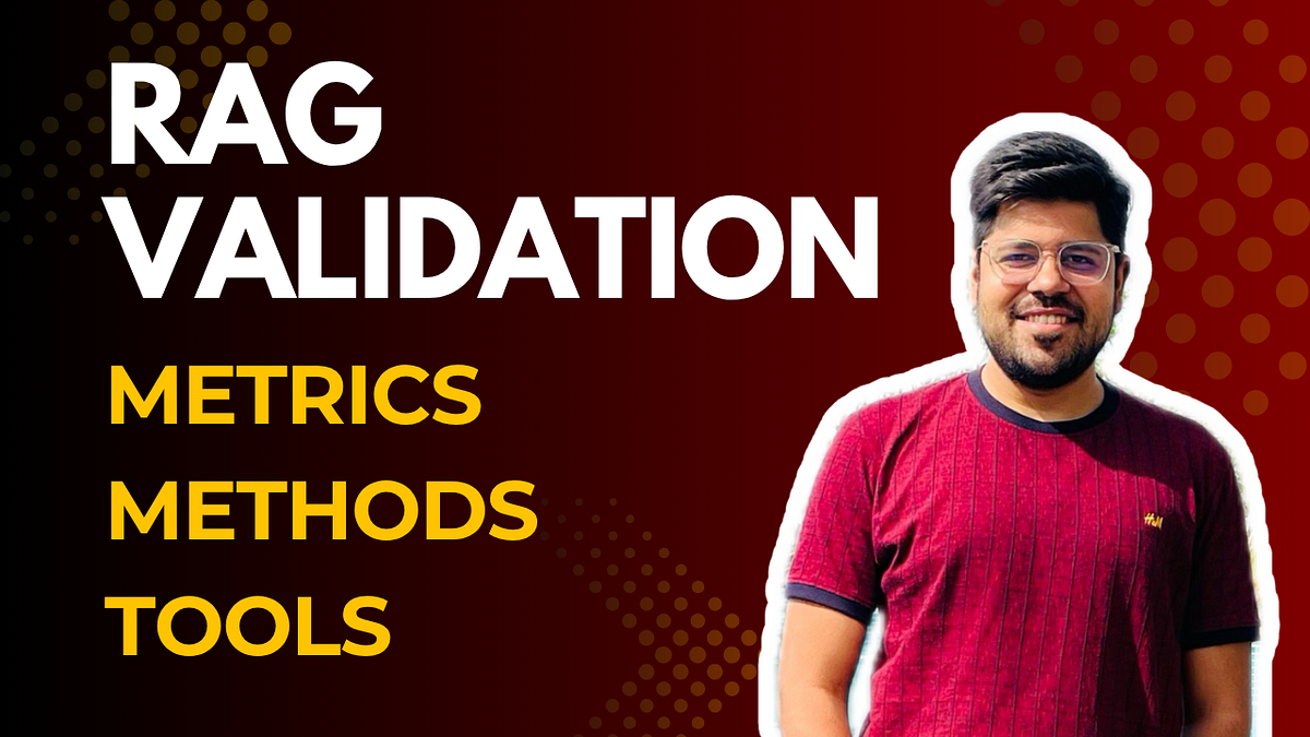 Validating RAG Systems: Metrics, Methods, and Tools that Actually Work ...