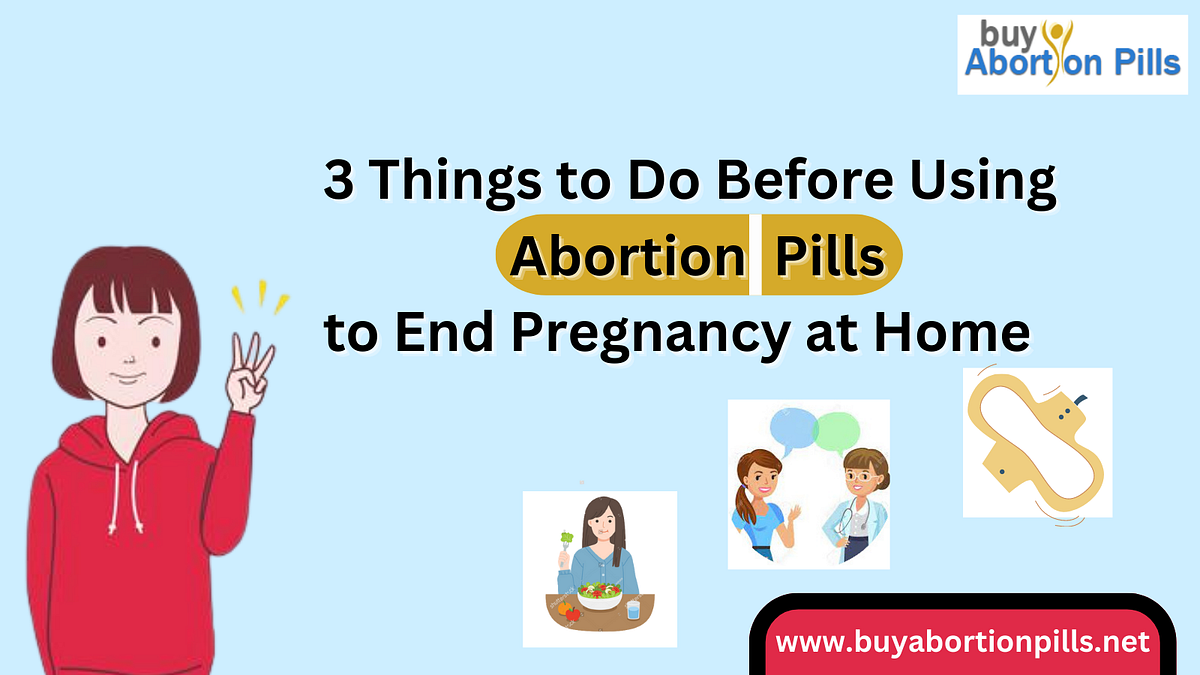 3 Things to Do Before Using Abortion Pills to End Pregnancy at Home ...