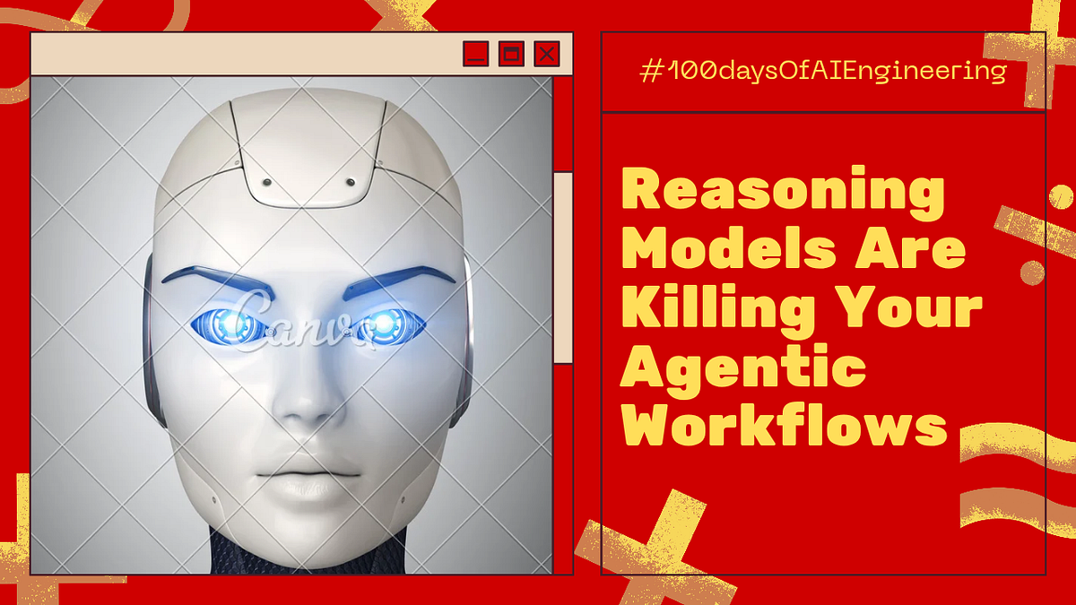 How Reasoning Models Jeopardize Your Agentic Workflows | by Paul ...