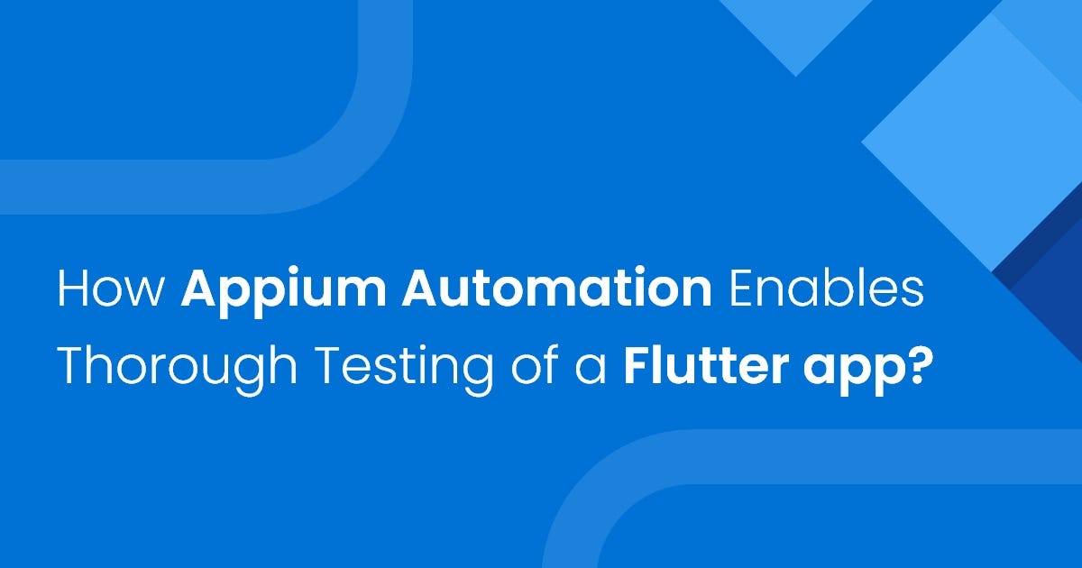 How Appium Automation Enables Thorough Testing Of A Flutter App By