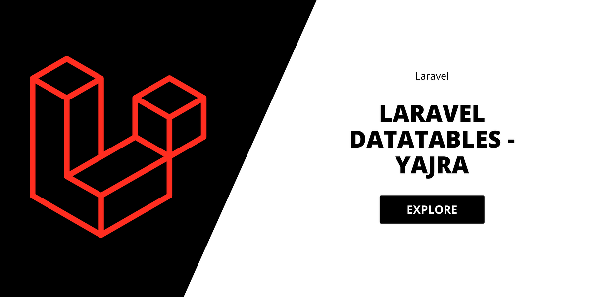 Laravel DataTables — Yajra. Yajra DataTables is a popular Laravel… | by Eman Fatima | Medium