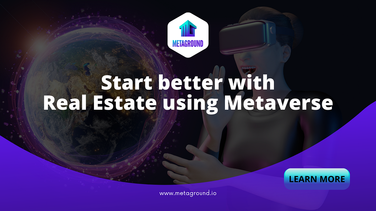 Start better with Real Estate using Metaverse | by MetaGround | Medium