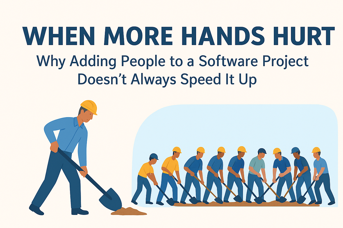 When More Hands Hurt: Why Adding People to a Software Project Doesn’t ...