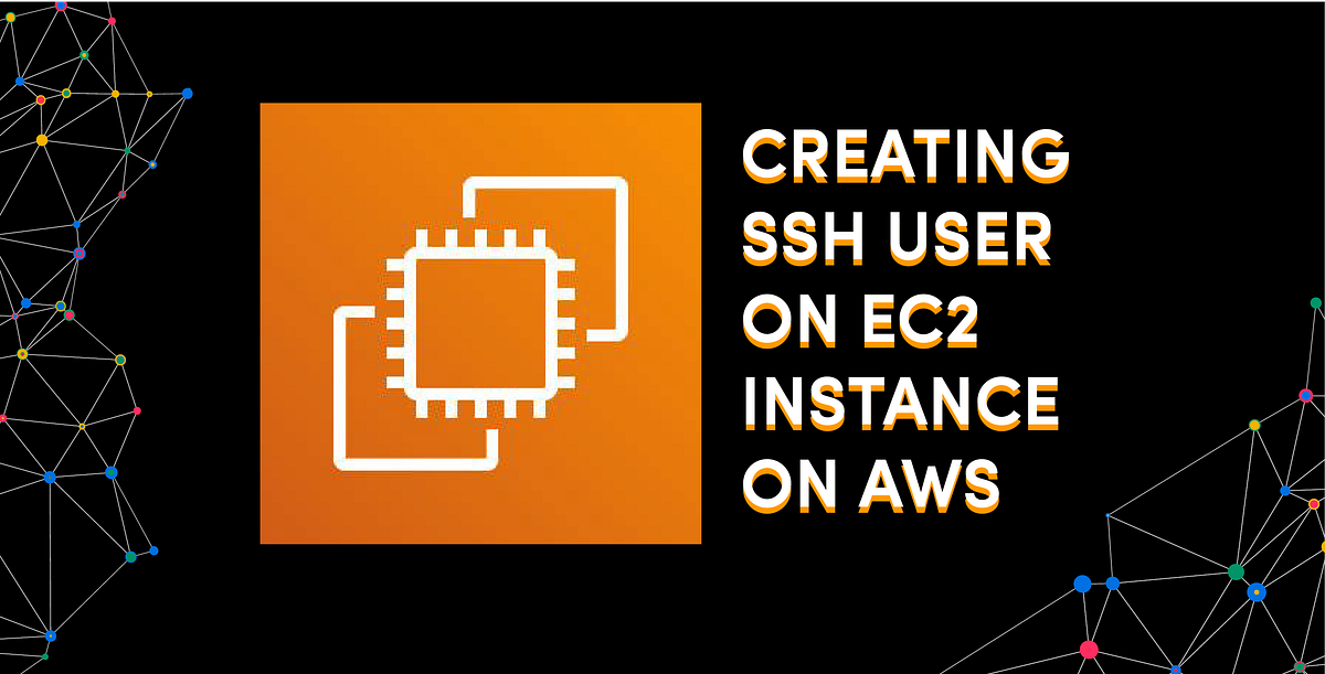Creating SSH User on EC2 Instance on AWS | by Harsh Patel | AWS in Plain English
