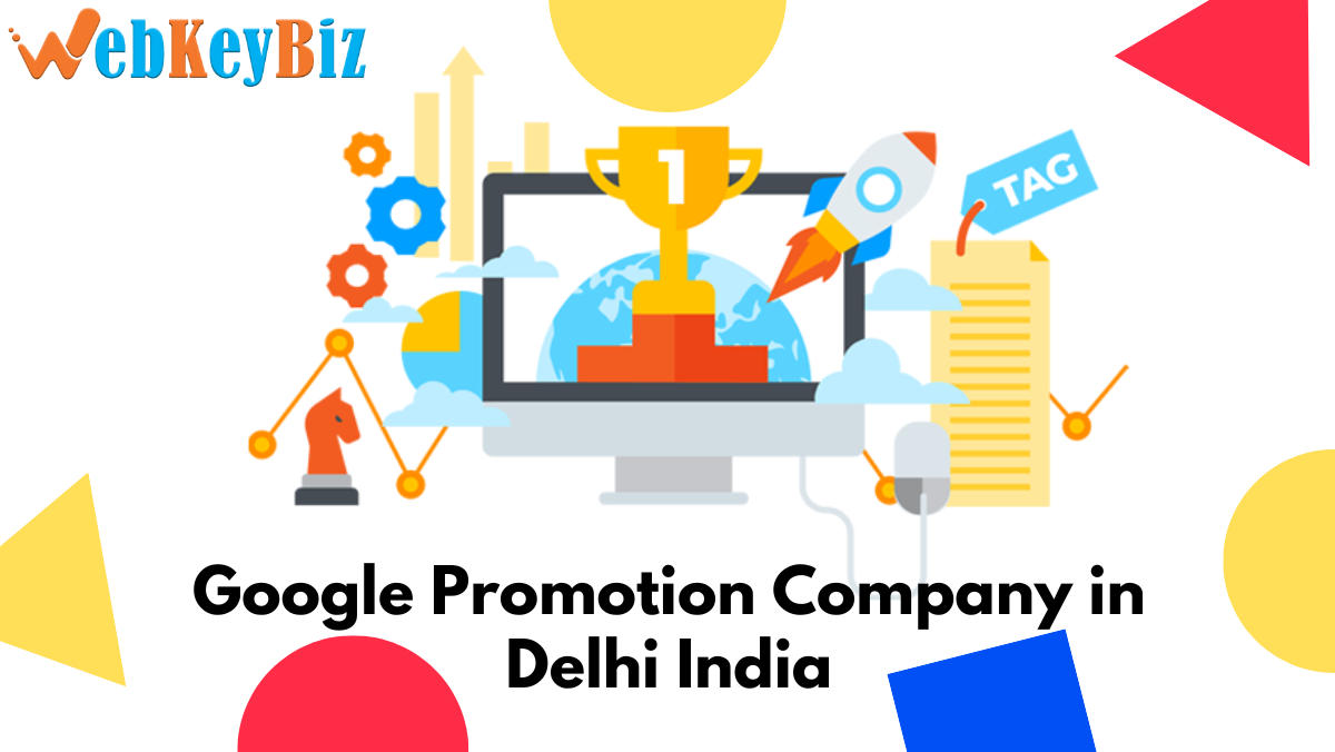 Google Promotion Company in Delhi | by Web Key Biz | May, 2024 | Medium