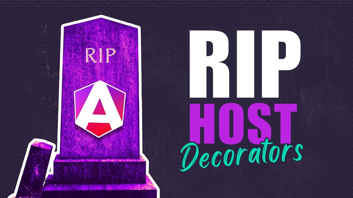 Host Decorators Are Dead… Use Host Element Binding Instead By Brian