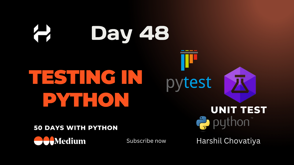 Day 48: Testing in Python. | by Harshil Chovatiya | Medium