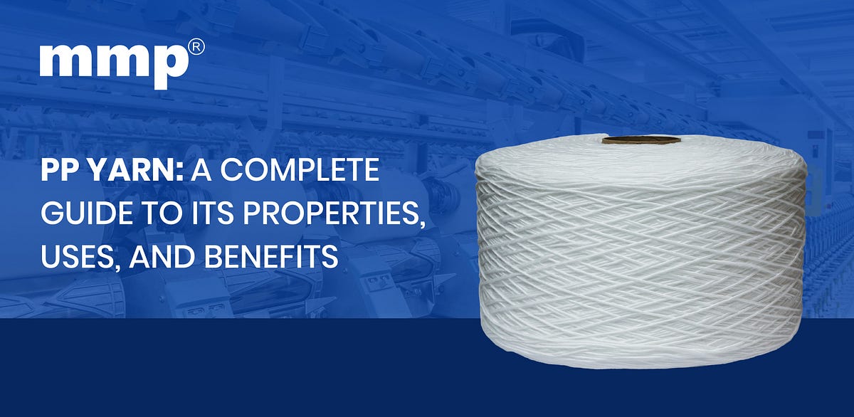 PP Yarn: A Complete Guide to its Properties, Uses, and Benefits | by ...