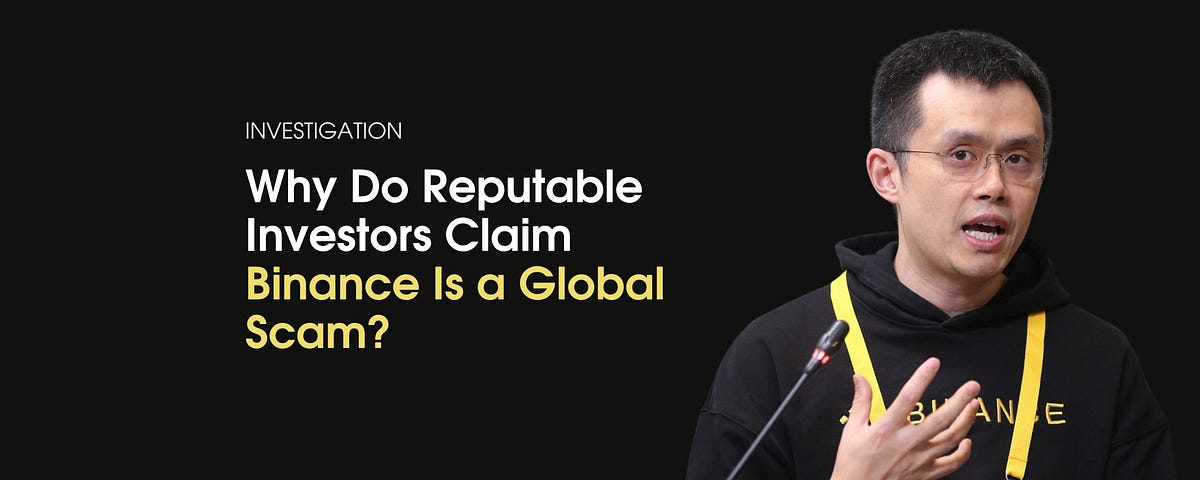 Why Do Reputable Investors Claim Binance Is a Global Scam? | by ...