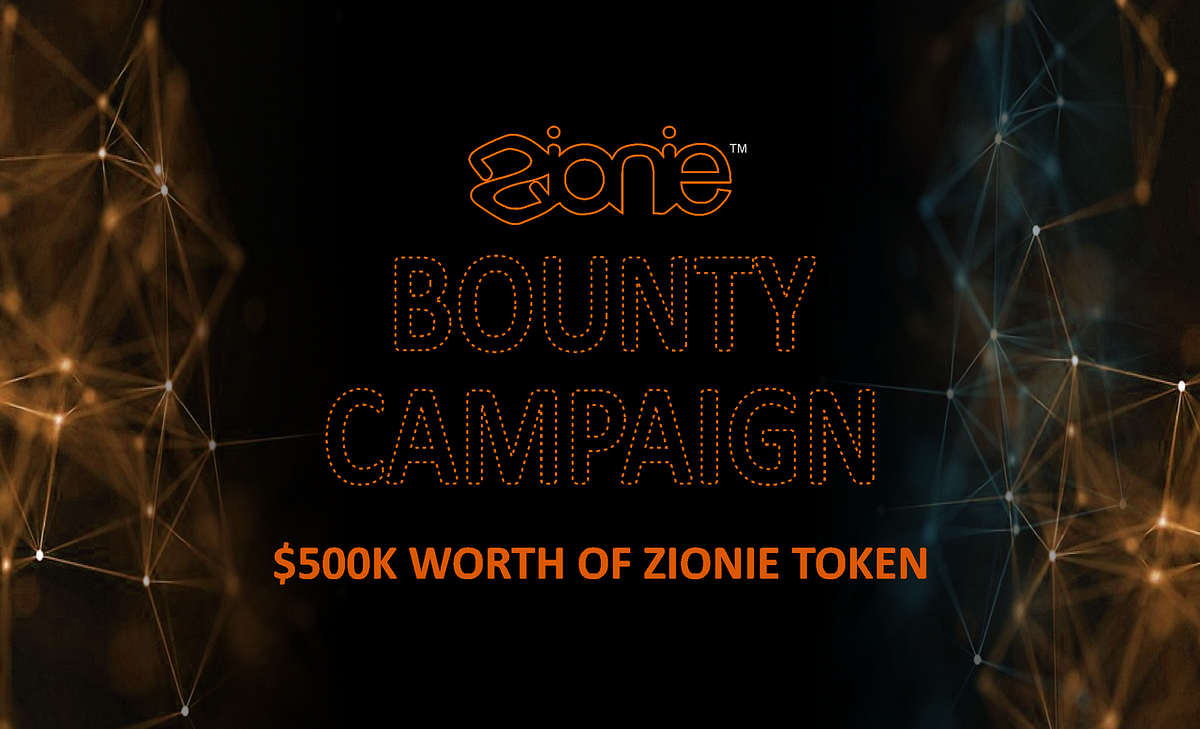 Unveiling the ZIONIE Bounty Campaign: Empowering Contributors to Shape ...