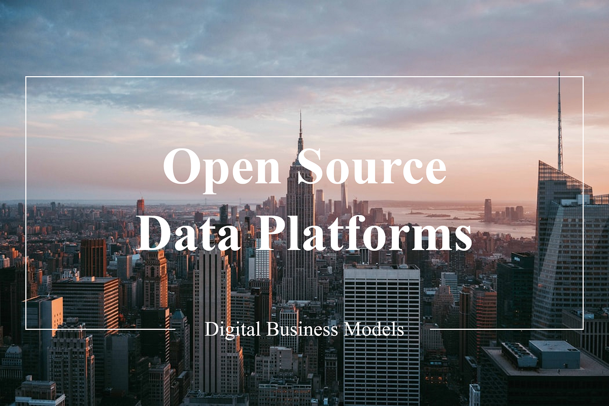 Open Source Data Platforms | Medium | The Startup