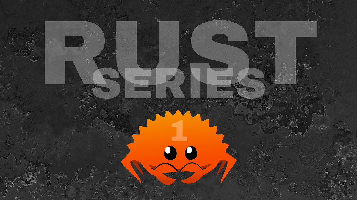 Rustful Journey: 10 Steps from Language Basics to Web Mastery (Part 1 — Basics) 🦀 | by Utsav ...