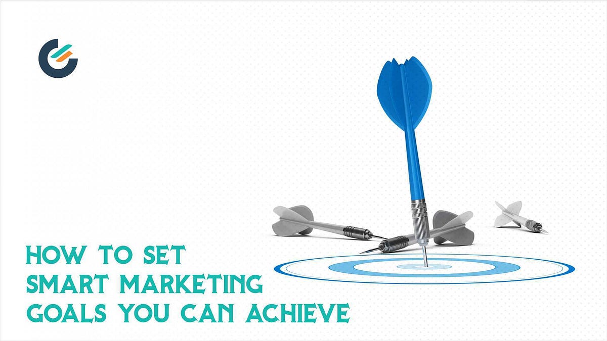HOW TO SET SMART MARKETING GOALS YOU CAN ACHIEVE | by Brandleep Limited ...