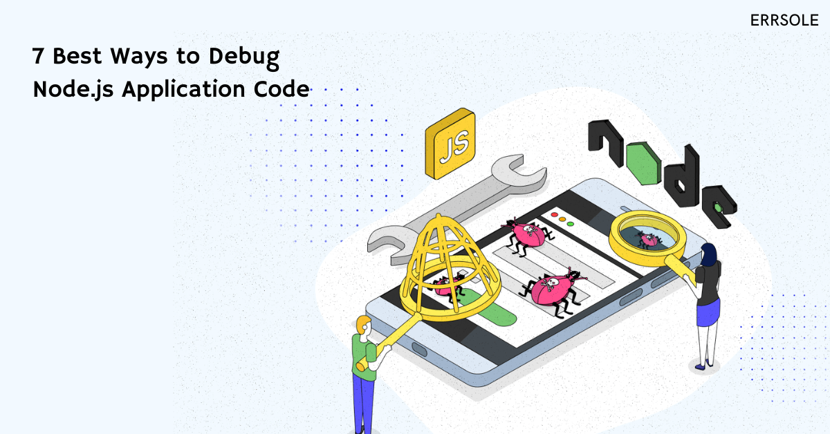 7 Best Ways to Debug Node.js Application Code | by Kanika Agarwal | Medium