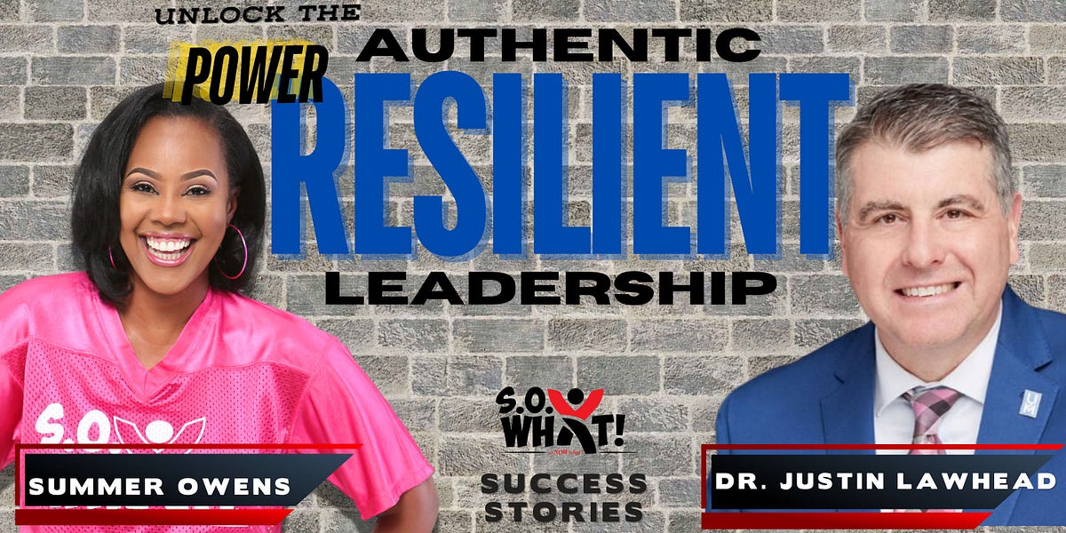 The Power of Authentic, Resilient Leadership | Dr. Justin Lawhead | by ...