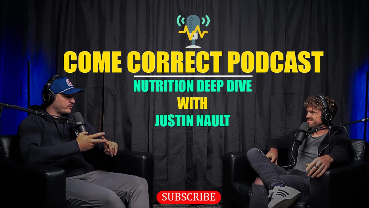 Come Correct Podcast — Nutrition Deep Dive with Justin Nault | by The Clovis Culture | Sep, 2024 ...