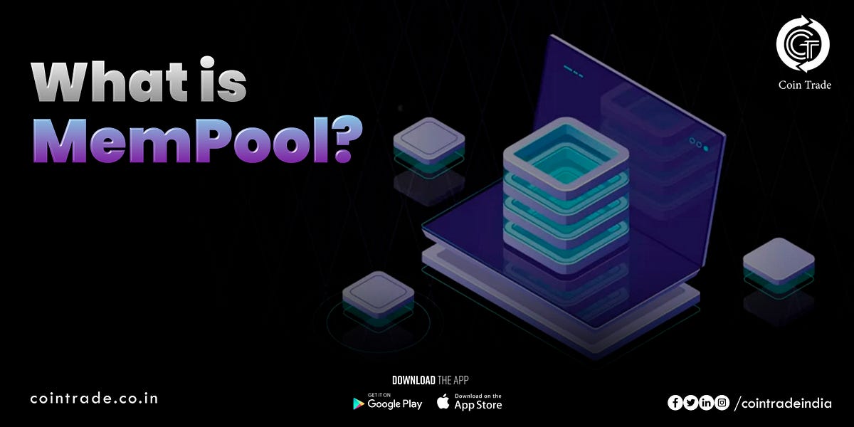 What is Mempool?. Mempools (memory pools) are smaller… | by CointradeIndia | Medium