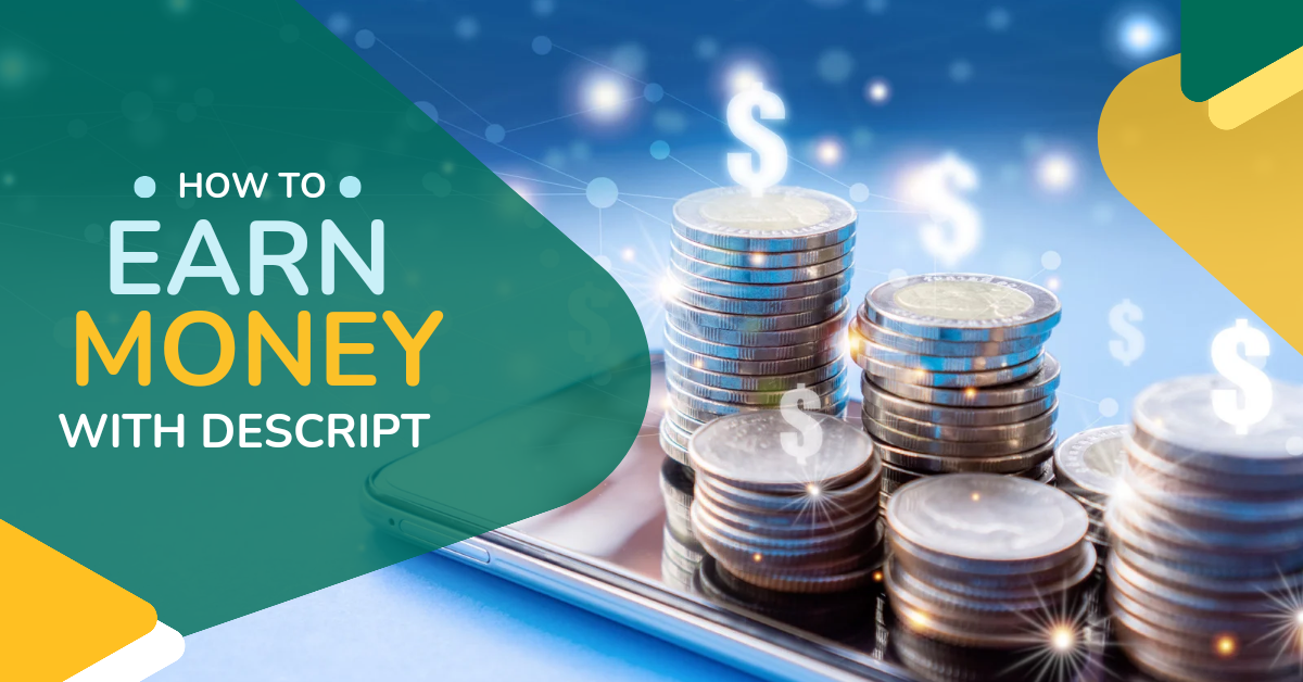 How to Earn Money with Descript: The Ultimate Guide | by Stadium Tribes ...