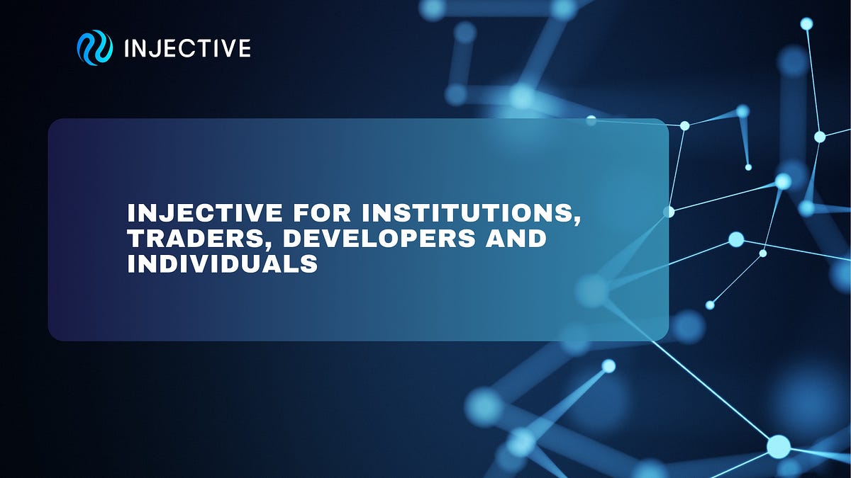 Injective for institutions, traders, developers and individuals | by Ekechidesprado | Jul, 2024 ...