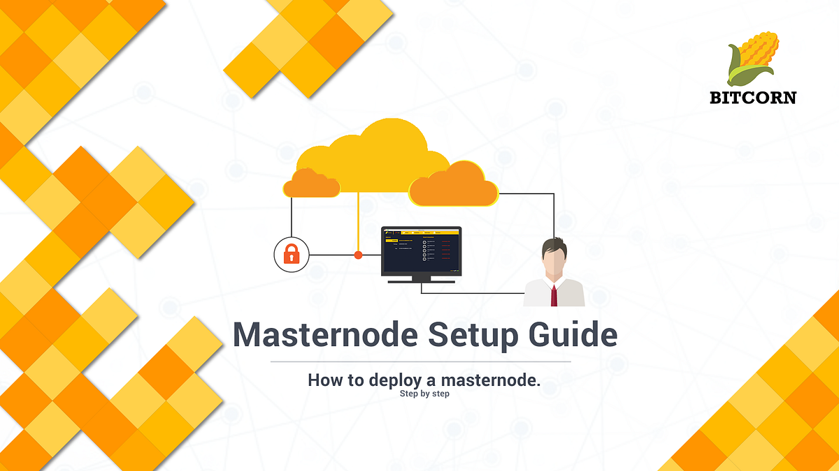BITCORN Masternode Setup Guide. BITCORN Masternode Configuration | by The BITCORN Project ...