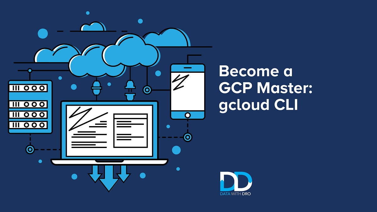 Become A Gcp Master Get Comfortable With The Gcloud Cli By Danilo Drobac Medium