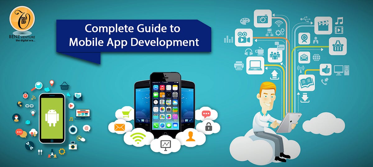 Complete Guide to Mobile App Development | by Benz Venture | Medium