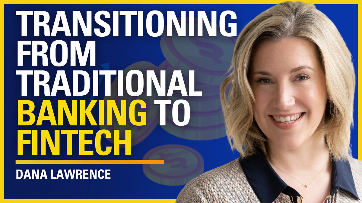 Transitioning from Traditional Banking to Fintech — Dana Lawrence | by ...