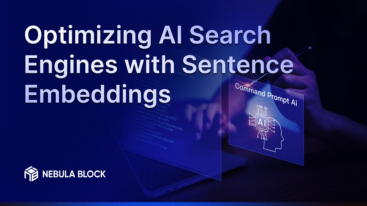 Optimizing AI Search Engines with Sentence Embeddings | by Nebula Block | Medium