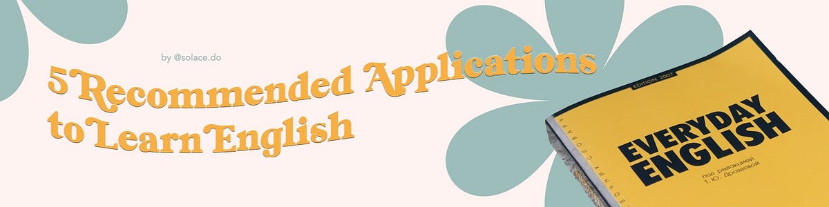 5 Recommended Applications to Learn English — Beginners Friendly | by ...