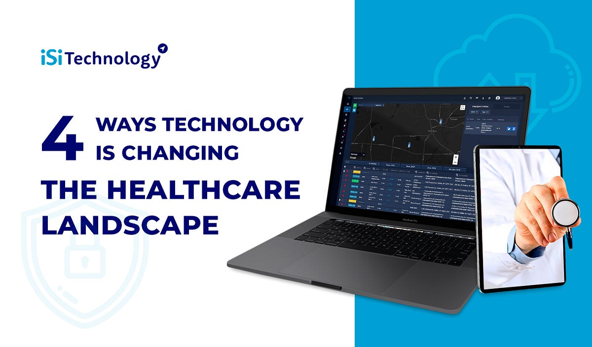 4 Ways Technology is Changing the Healthcare Landscape | by Yurii ...