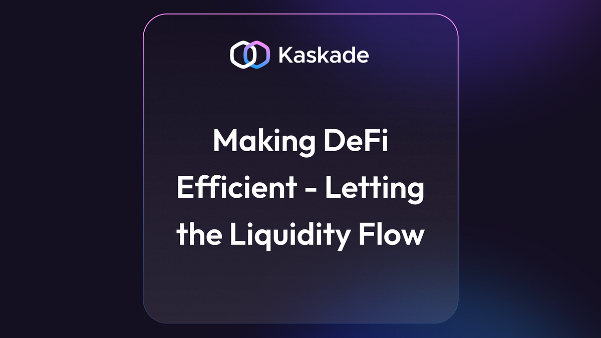 Making DeFi Efficient. Decentralized Finance (DeFi) is… | by Kaskade ...