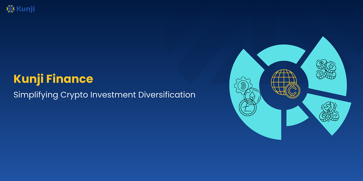 Unlocking Crypto Investment Diversification: Kunji Finance’s Solution ...