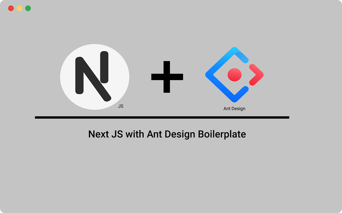 Next JS with Ant Design. Creating another boilerplate for the UI… | by shrey vijayvargiya | Geek ...