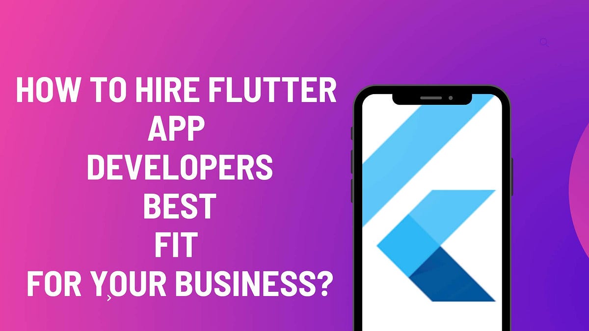 How To Hire Flutter App Developers Best Fit For Your Business? | by Natalia Jane | Medium