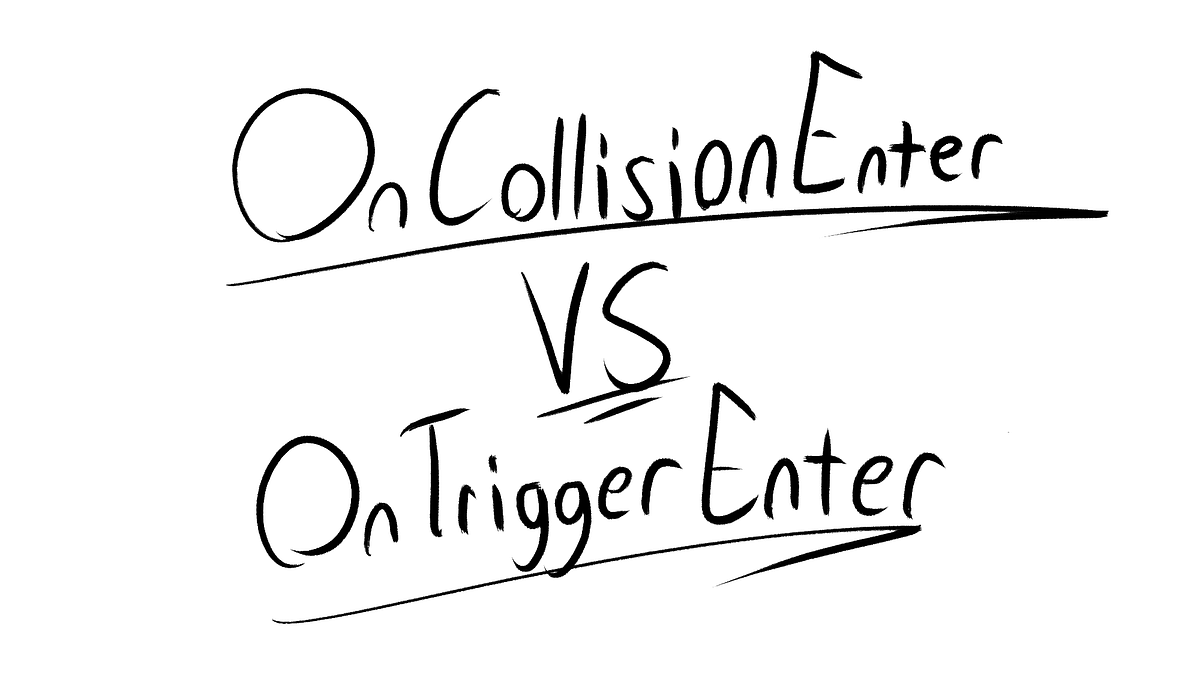 OnCollisionEnter Vs. OnTriggerEnter — which one do I use? | by Ethan ...