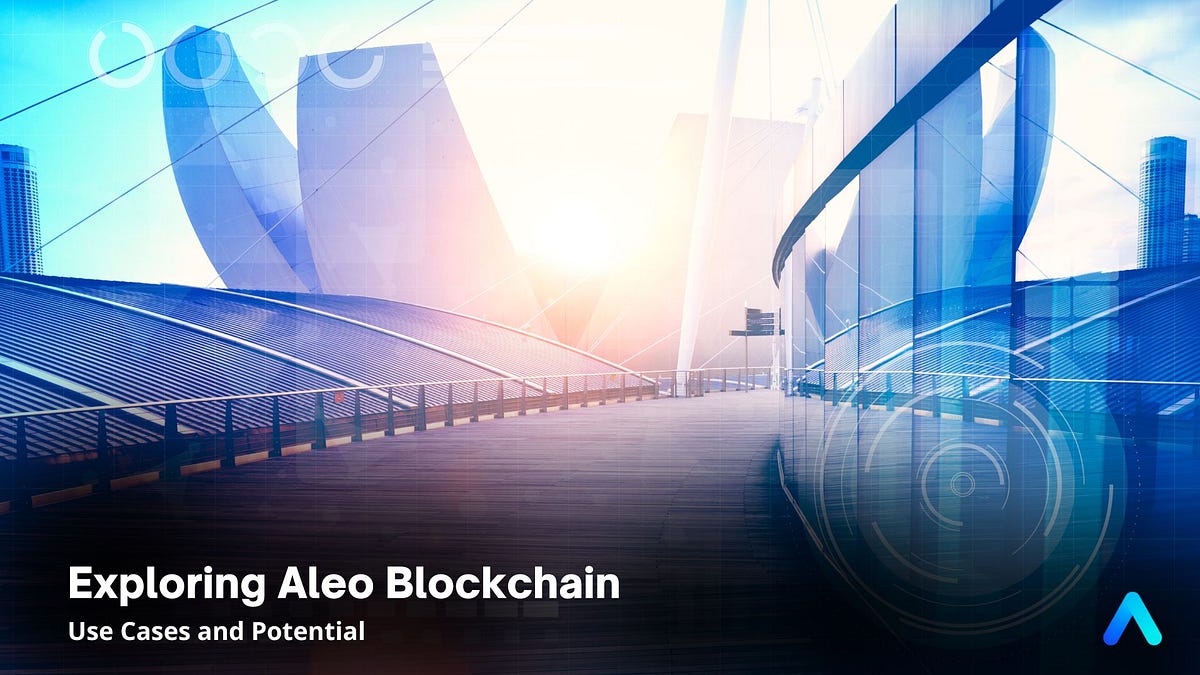 Exploring Aleo Blockchain: Use Cases and Potential | by Julissa | Aug, 2023 | Medium