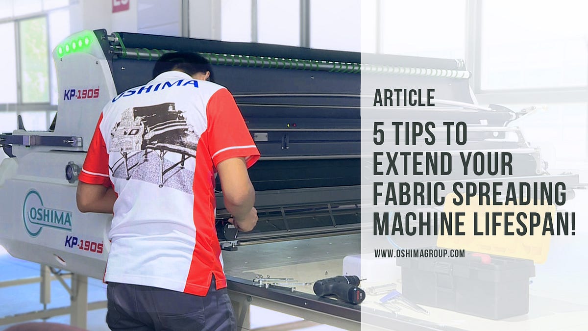 How to Extend Your Fabric Spreading Machine Lifespan? | by OSHIMA ...